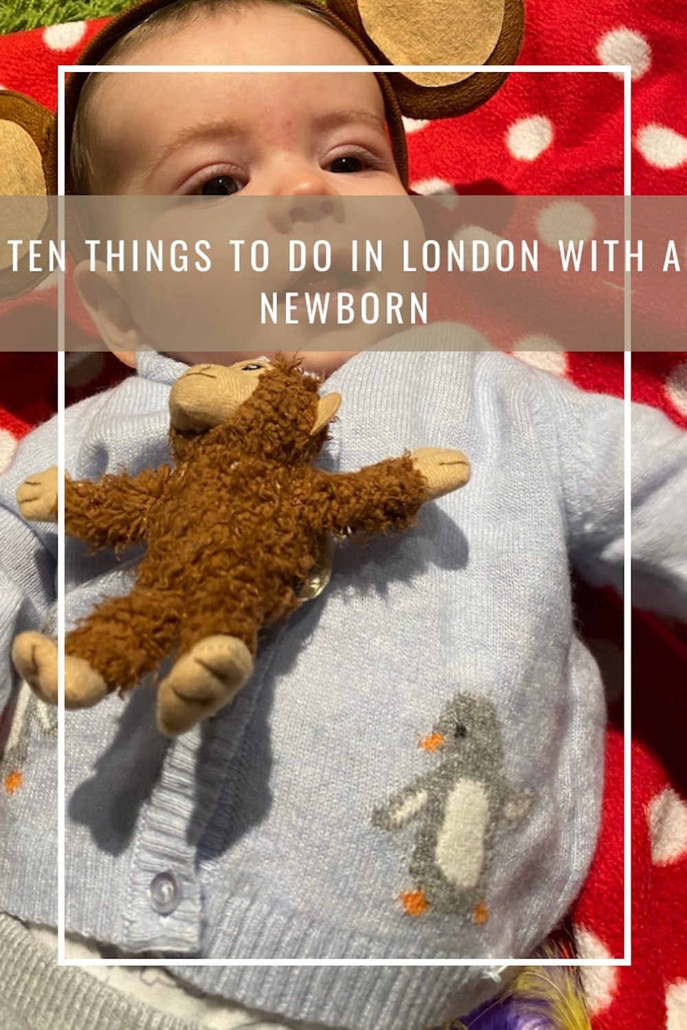 Ten Things to Do in London with A Newborn - SilverSpoon London